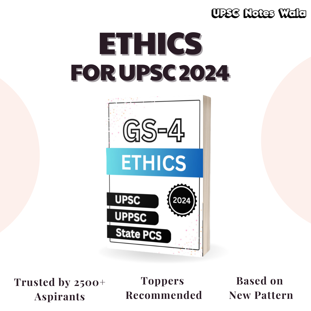 Ethics GS4 Notes for UPSC Prelims/ Mains 2024 – IAS Notes Wala